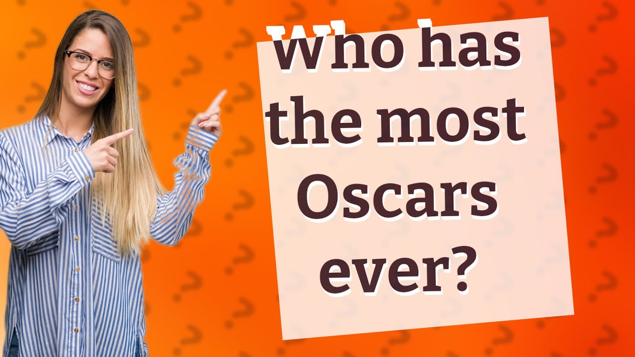 Who Has The Most Oscars Ever YouTube who-has-the-most-oscars-ever-youtube