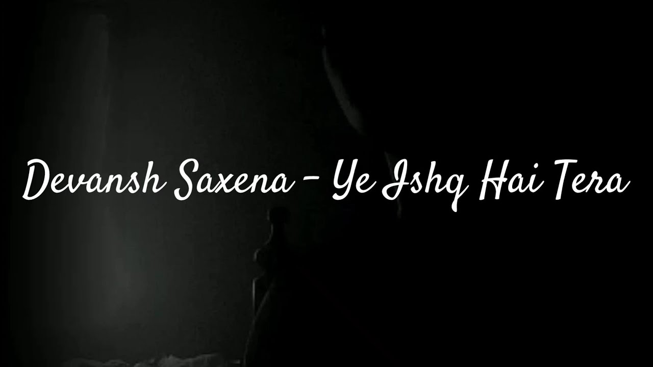 Devansh Saxena X @mruditmishra3152 - Ye Ishq Hai Tera - YouTube