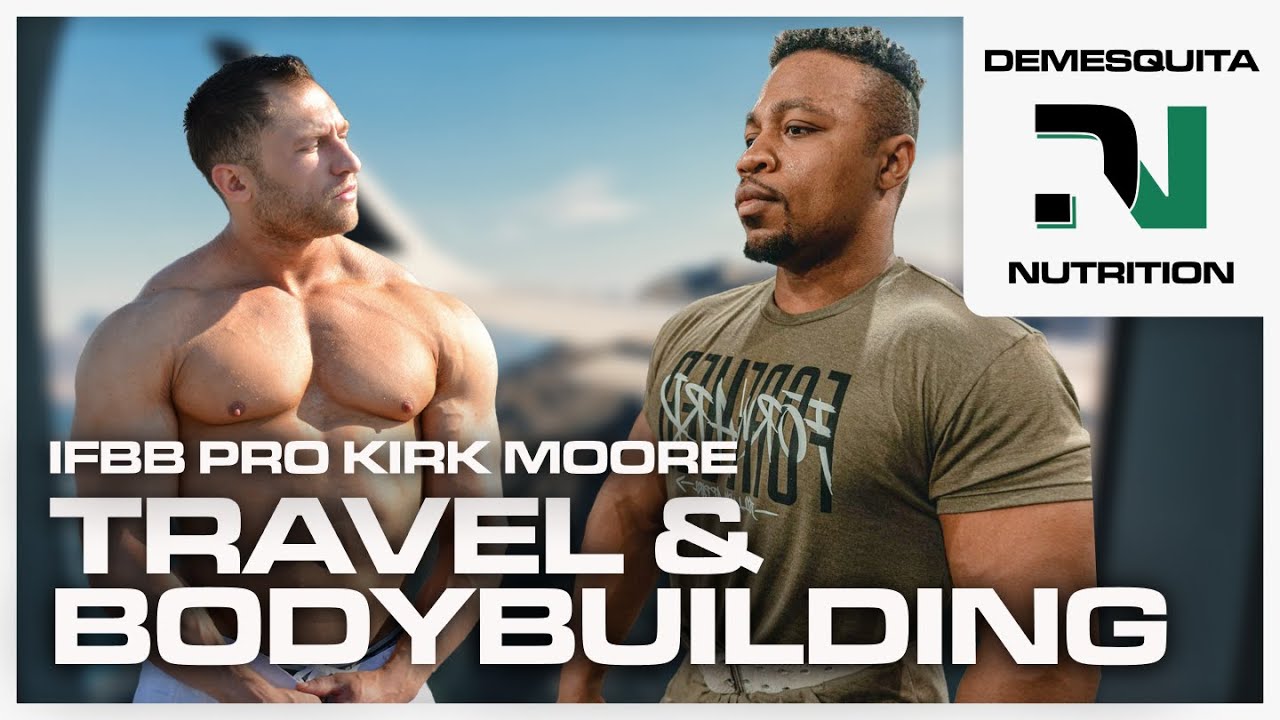 How to Balance Traveling and Bodybuilding | With IFBB Pro Kirk Moore ...