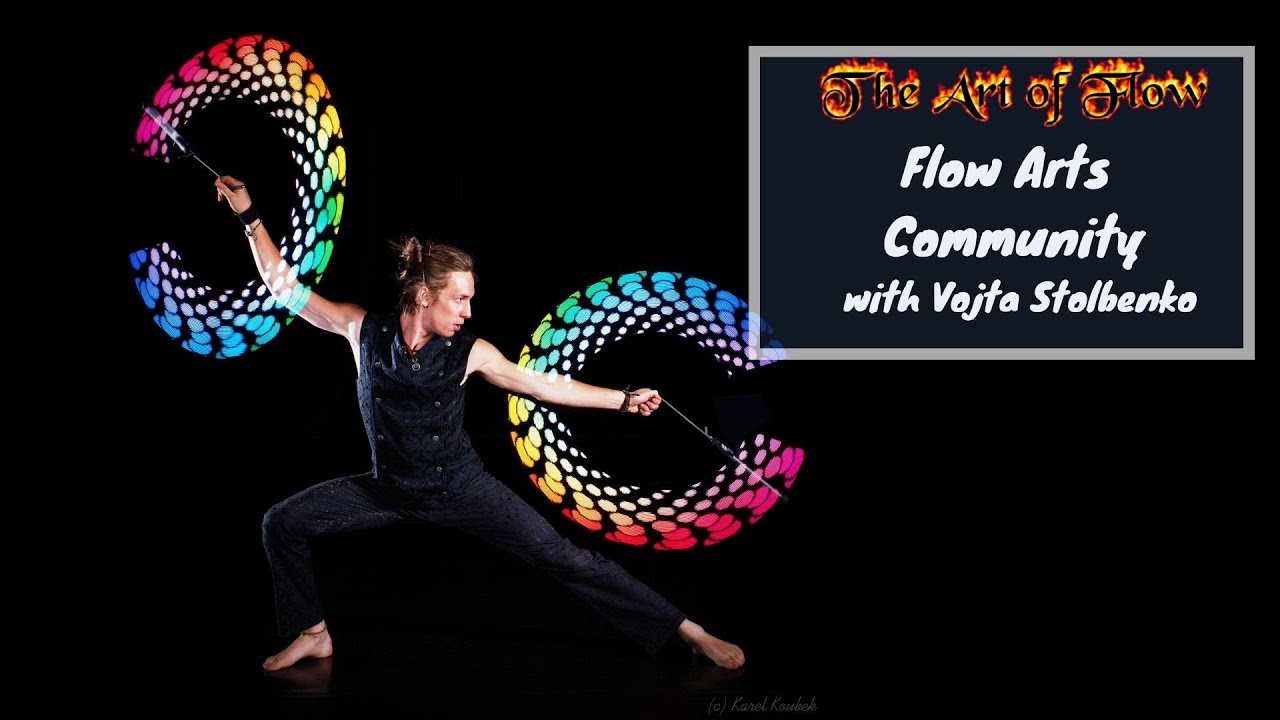 Flow Arts Community with Vojta Stolbenko - Episode 36 of The Art of ...