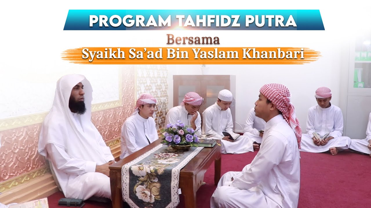 Program Tahfidz Putra ICBS Bersama Syaikh Sa’ad Bin Yaslam Khanbari - YouTube