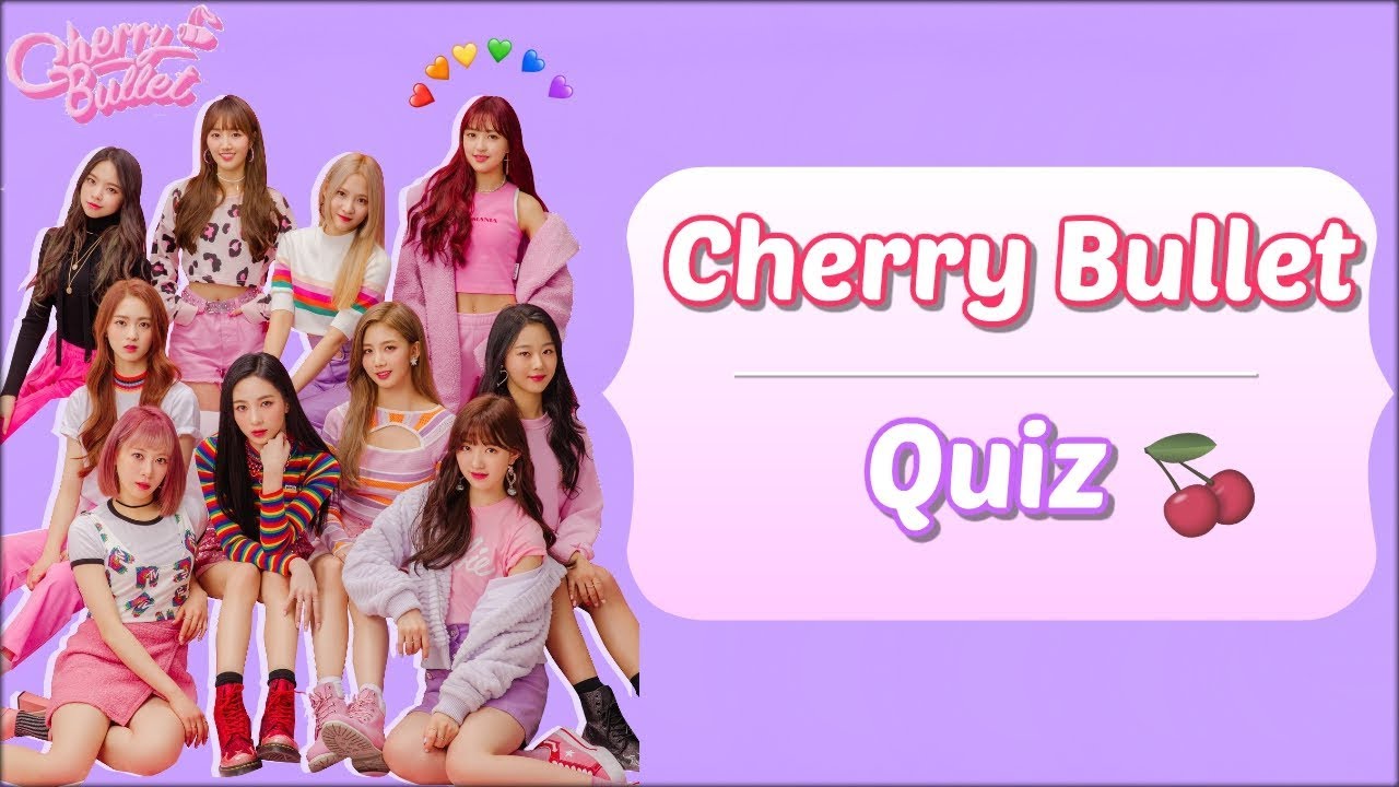 How Well Do You Know Cherry Bullet? (Quiz) - YouTube