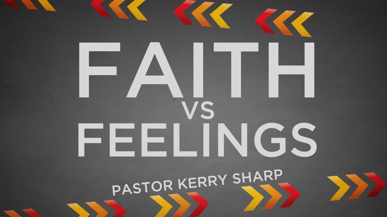 Faith vs Feelings // Pastor Kerry Sharp - YouTube