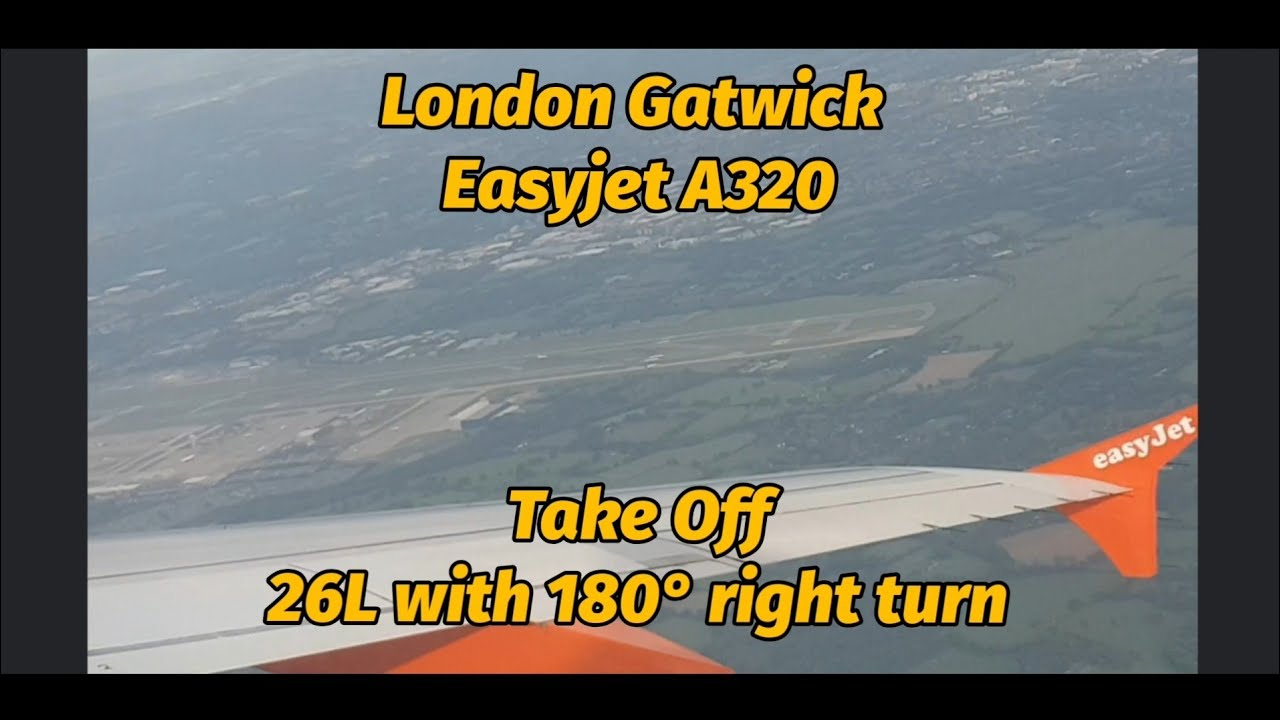 Amazing Take Off on Easyjet A320 from London Gatwick with 180° right ...