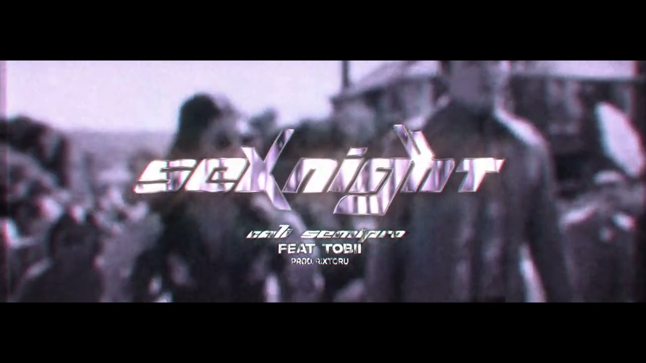 Sex Night Cali Semipro Feat Tobii「official Visualizer」 Youtube Music
