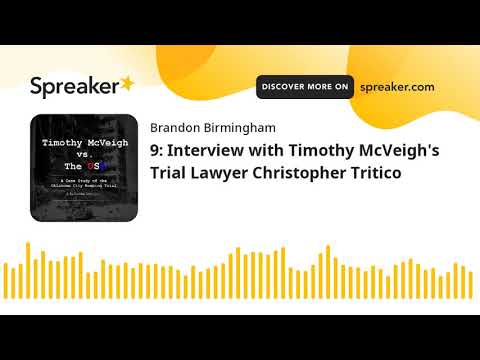 9: Interview with Timothy McVeigh's Trial Lawyer Christopher Tritico