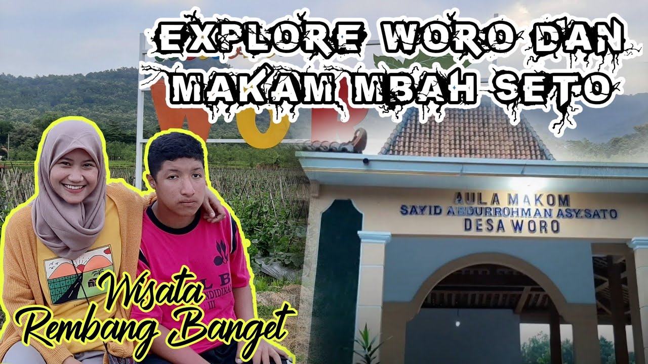 EXPLORE WORO DAN MAKAM MBAH SETO | WISATA REMBANG |REMBANG BANGET - YouTube