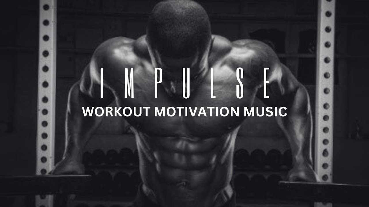 IMPULSE - Workout Motivation Music - Gym Music - Bodybuilding ...