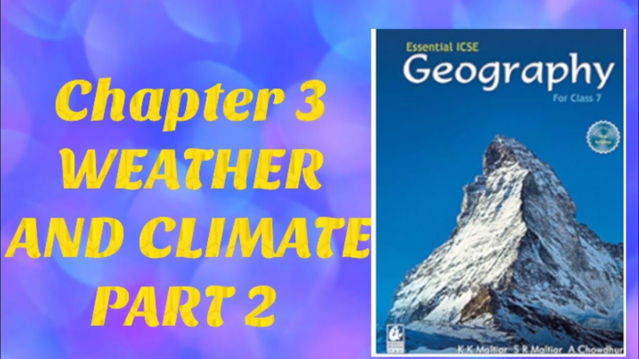 CH 3| WEATHER AND CLIMATE|PART 2 |GEOGRAPHY|CLASS 7| ICSE BOARD| - YouTube