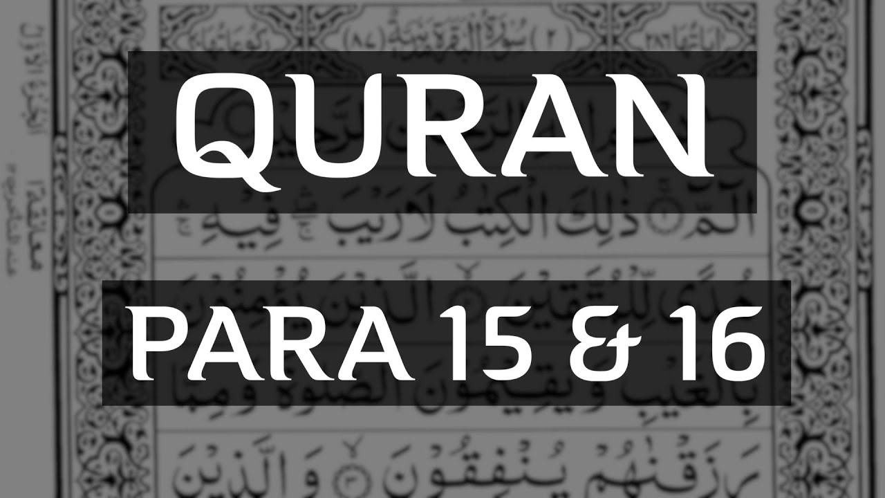 Quran Para 15 &16: Beautiful Recitation of Quran | Juz 15 &16 With ...