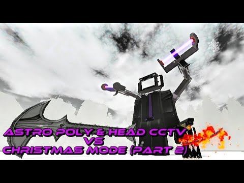 Astro Poly & Head Cctv Vs Christmas Mode (Part 2) | ST: Blockade ...