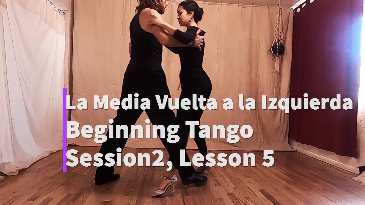 Beginning Tango Session 2, Lesson 5: La Media Vuelta a la Izquierda ...