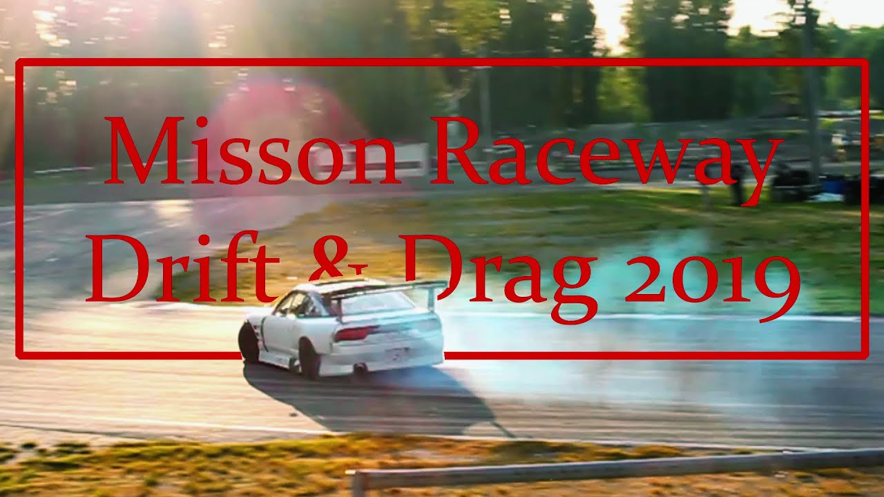 Mission Raceway, BC - Drift & Drag Compilation - 2019 - YouTube
