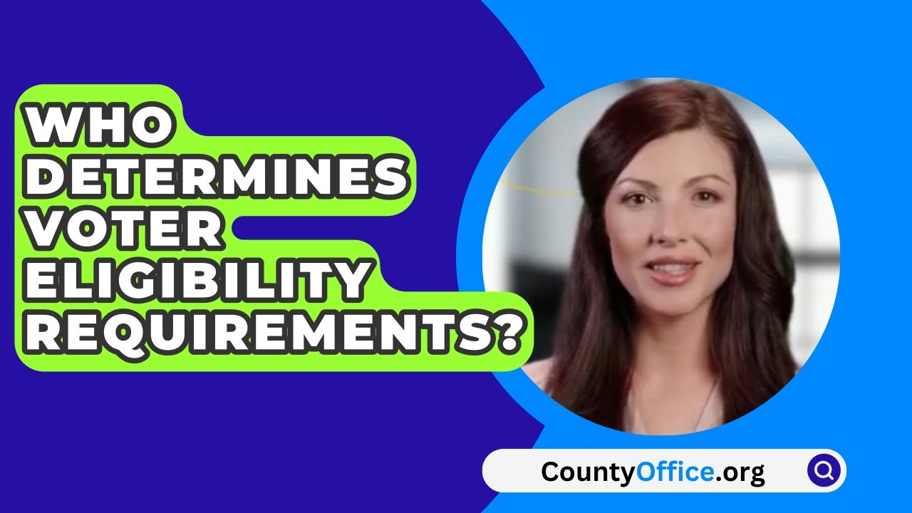 Who Determines Voter Eligibility Requirements? - CountyOffice.org - YouTube