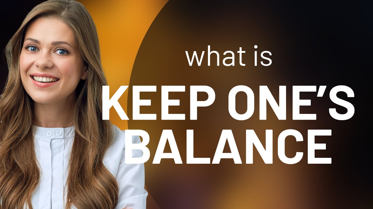 Mastering Balance in English: "Keep One's Balance" Unveiled - YouTube