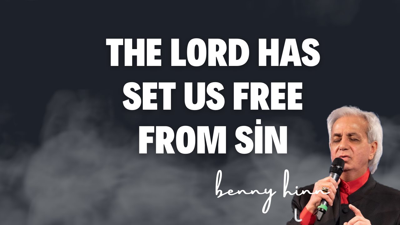 THE LORD HAS SET US FREE FROM SIN BENNY HINN - YouTube