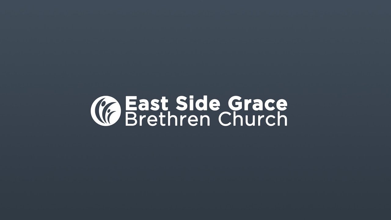 ESGBC - East Side Grace Brethren Church - Sun July 28, 2024 11:00am ...