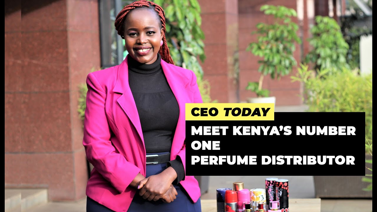 Meet Eunice, Kenya's Number One Perfume Distributor - YouTube