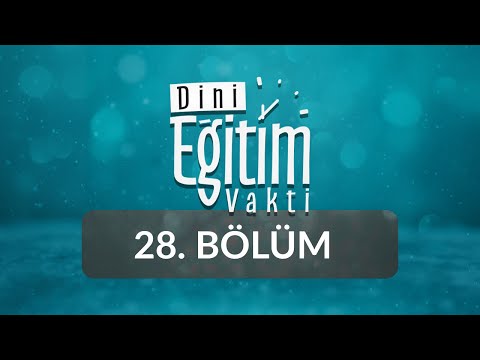 Kur'an-ı Kerim ve İbadet - Dini Eğitim Vakti 28.Bölüm