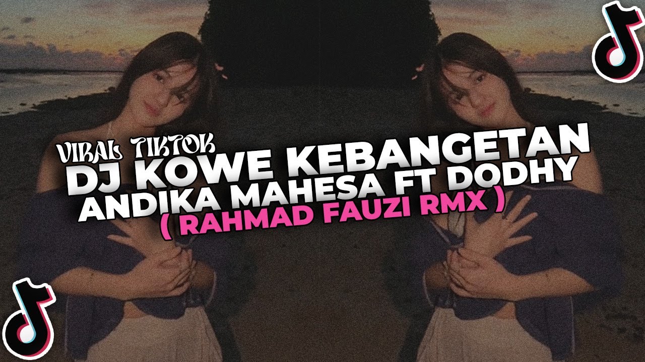 DJ KOWE KEBANGETAN - ANDIKA MAHESA Ft DODHY | DJ TIKTOK TERBARU 2024 JEDAG JEDUG - YouTube