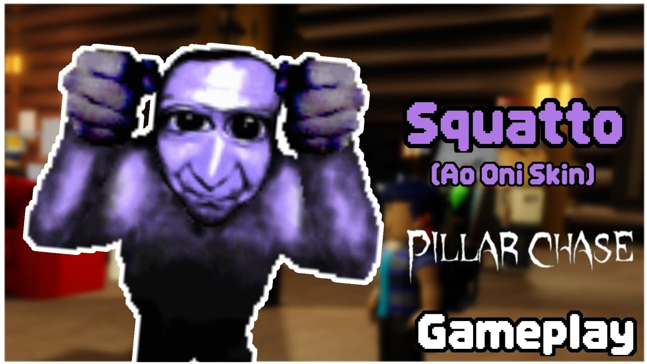 Squatto (Ao Oni Skin) Gameplay! | Pillar Chase 2 (ROBLOX) - YouTube