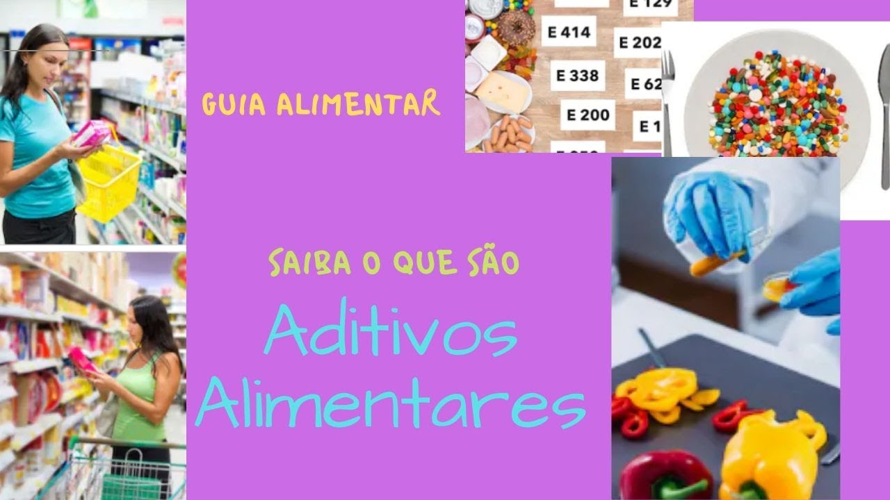 Saiba o que são Aditivos alimentares e quais os riscos à saúde - YouTube