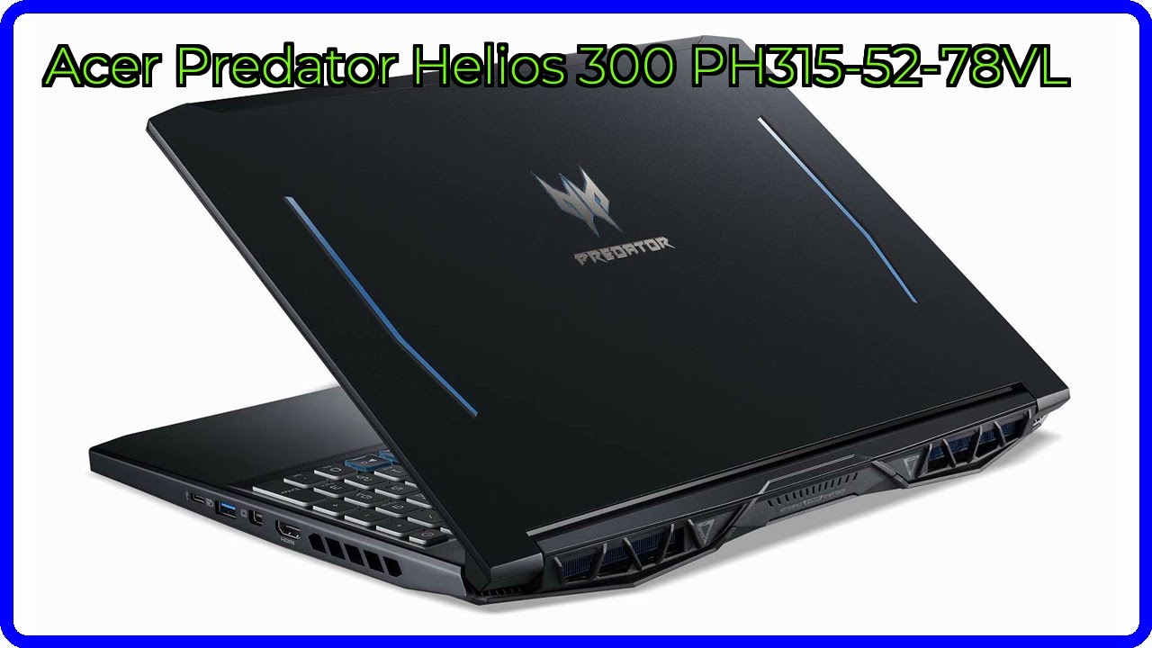 REVIEW (2025): Acer Predator Helios 300 PH315-52-78VL. ESSENTIAL ...