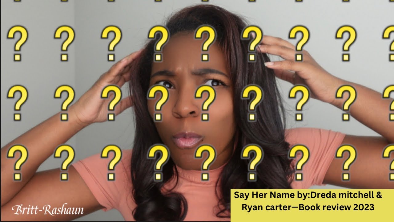 SAY HER NAME BY DREDA SAY MITCHELL & RYAN CARTER—BOOK📖REVIEW (SPOILER ...