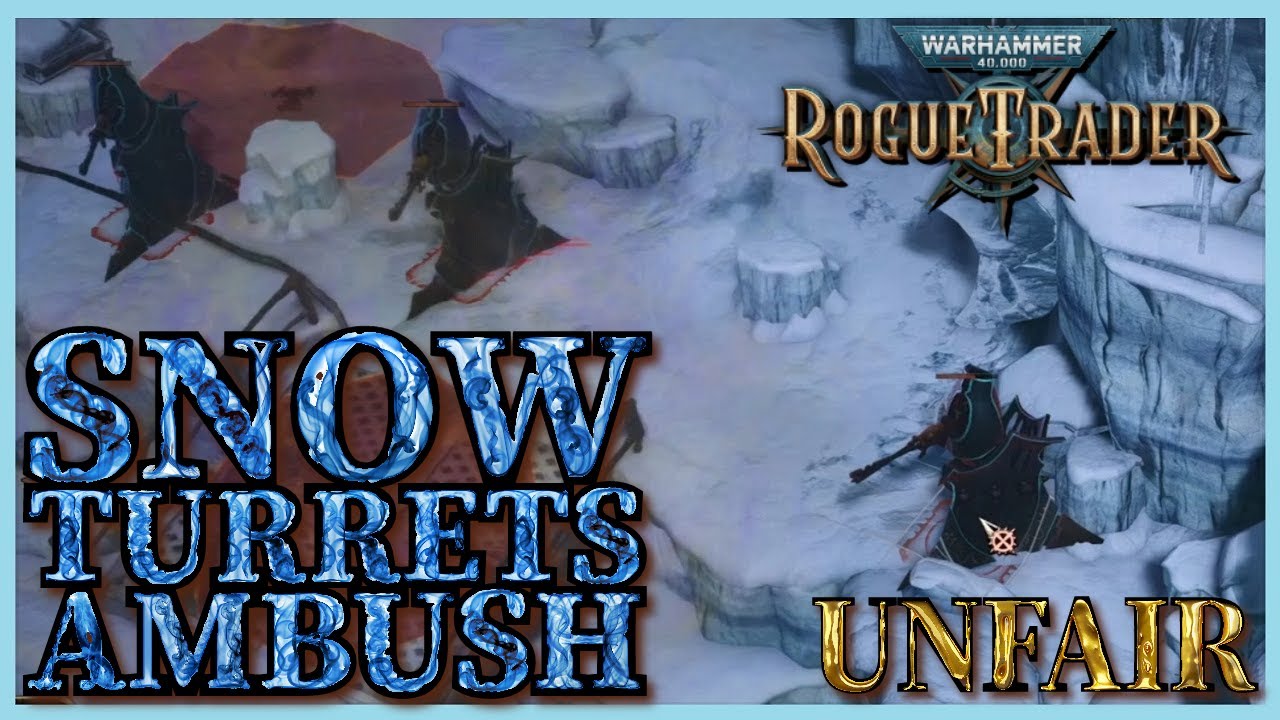 Warhammer 40,000: Rogue Trader - [Unfair Difficulty] - Snow Turrets ...