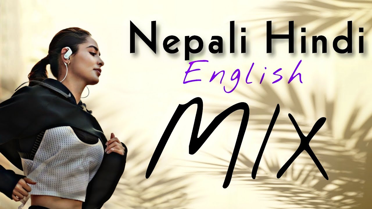 Nepali Hindi Vs English Mix Remix Song 2022 || Best Nepali Mix Remix ...