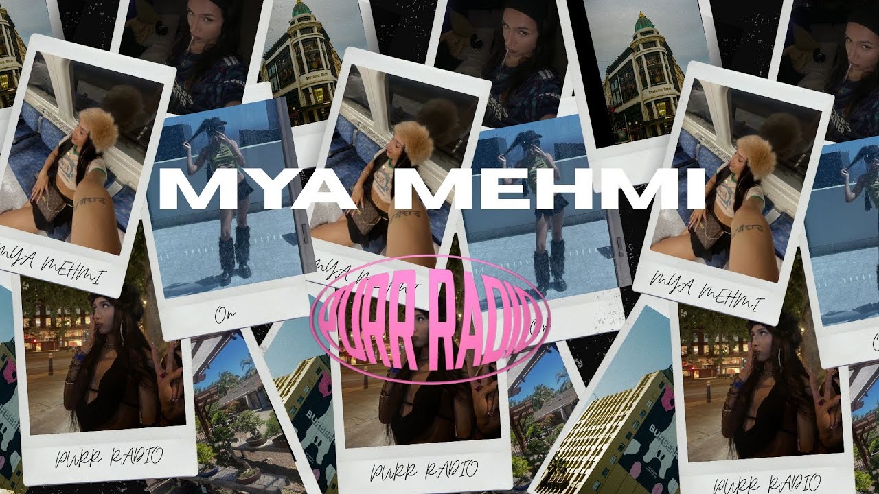 MYA MEHMI | PURR RADIO | VOL 2 | HIP HOP, DANCEHALL, ELECTRONIC REALNESS - YouTube