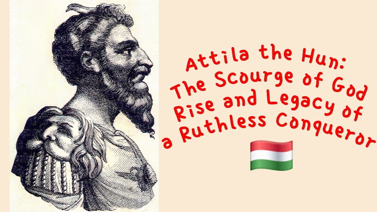 Attila the Hun: The Scourge of God | Rise and Legacy of a Ruthless # ...