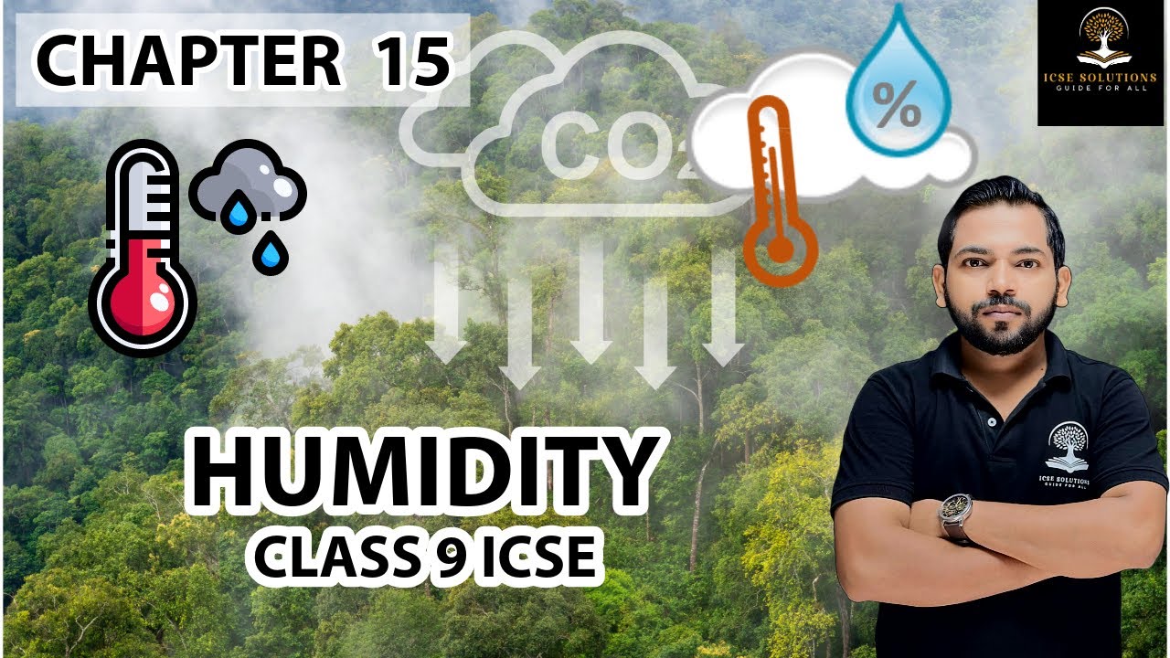 HUMIDITY CHAPTER 15 CLASS 9 GEOGRAPHY EXPLANATION - YouTube