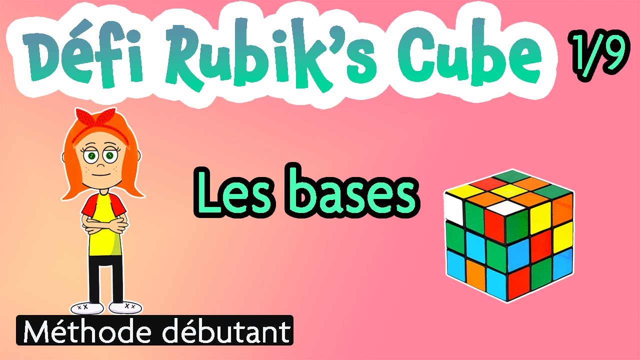 Les bases du Rubik's Cube (Comment résoudre facilement le Rubik's Cube ...