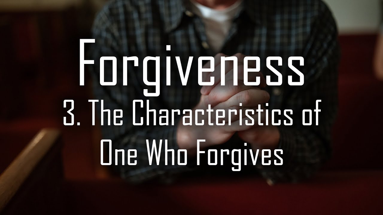3. What Is Forgiveness – The Characteristics of One Who Forgives - YouTube