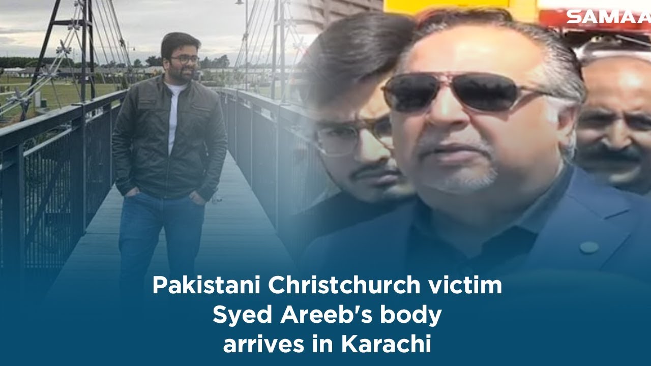 Pakistani Christchurch victim Syed Areeb's body arrives in Karachi ...