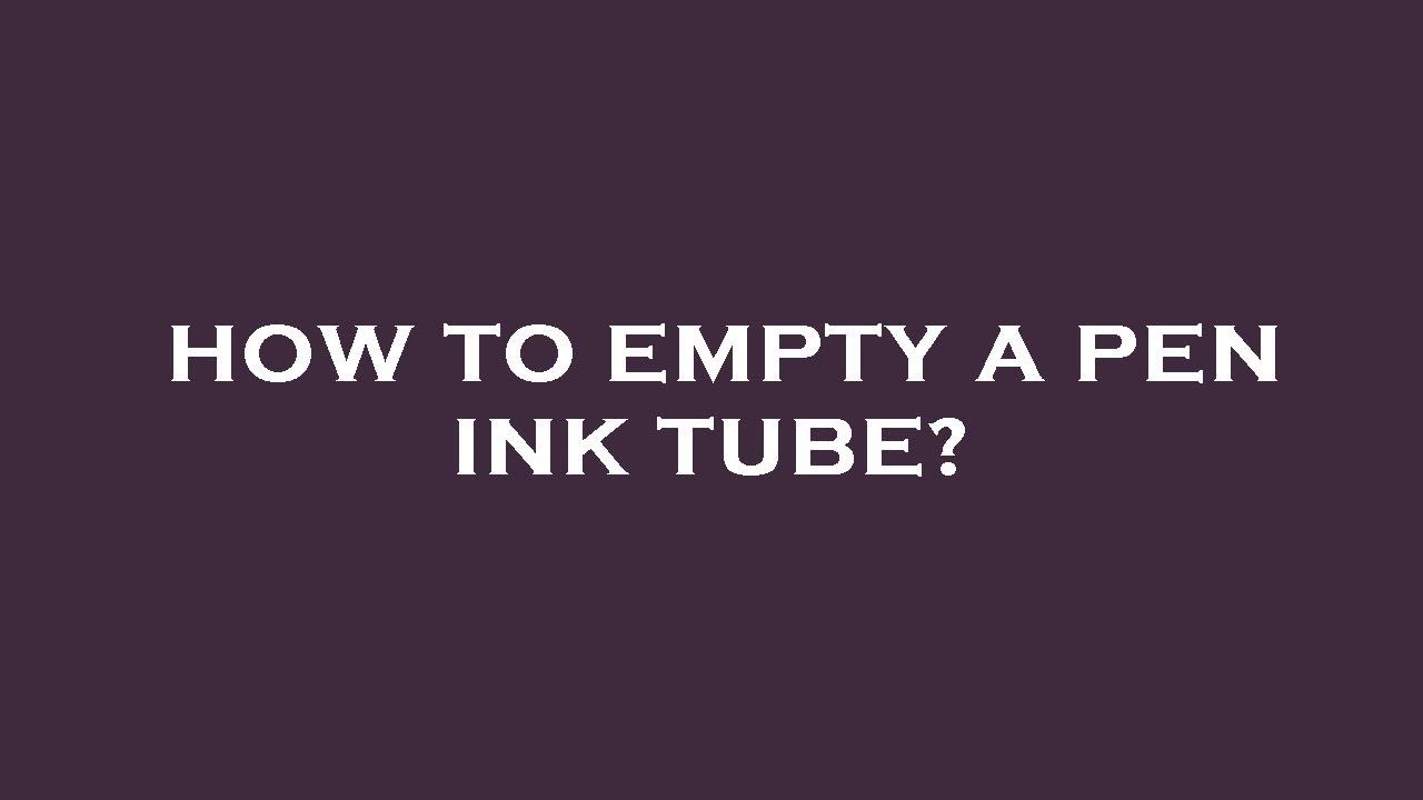 How to empty a pen ink tube? - YouTube