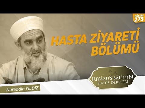 Hasta Ziyareti Bölümü | Riyâzu's Sâlihîn Dersleri [896-902. Hadisler] 275.Bölüm