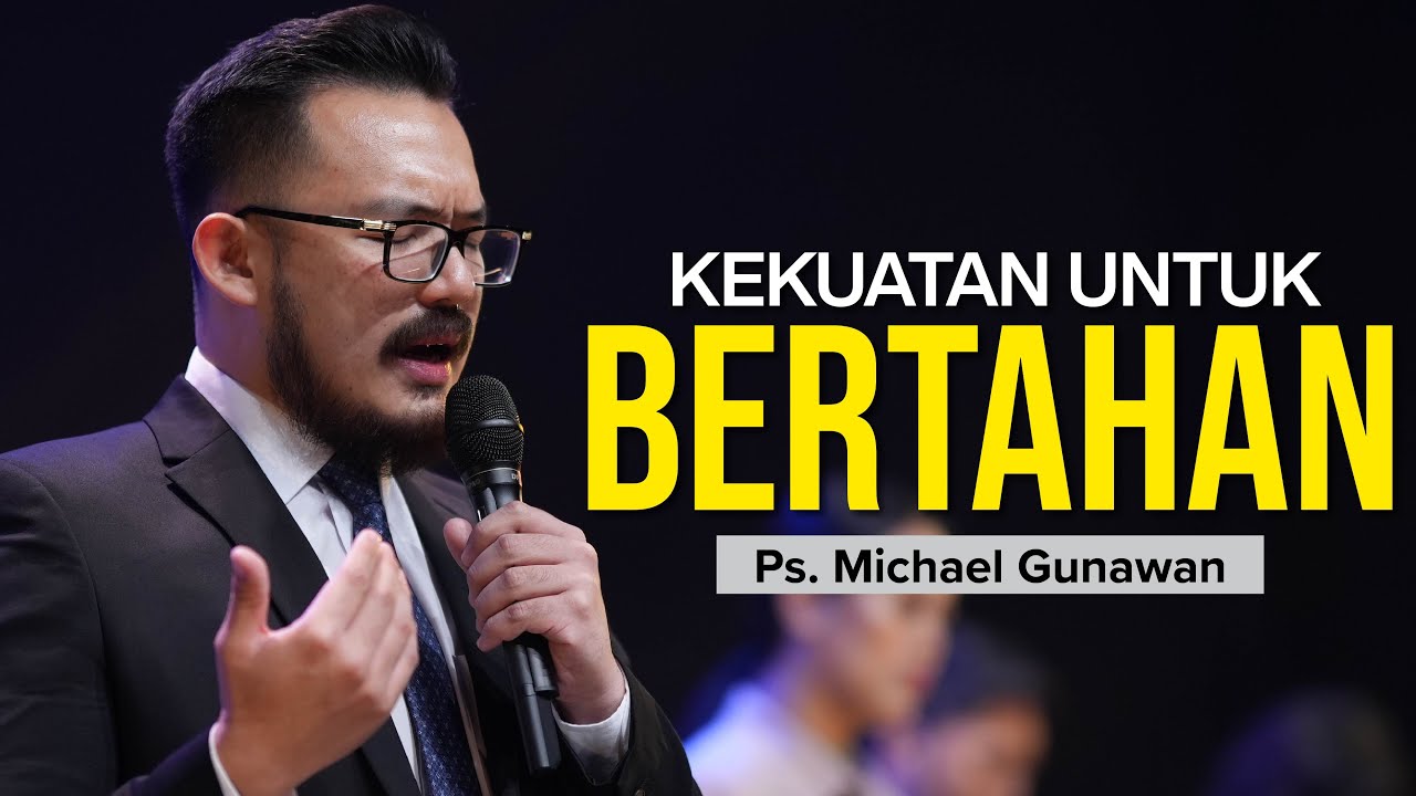 Kekuatan Untuk Bertahan | Khotbah Ps. Michael Gunawan | GSJS Church ...