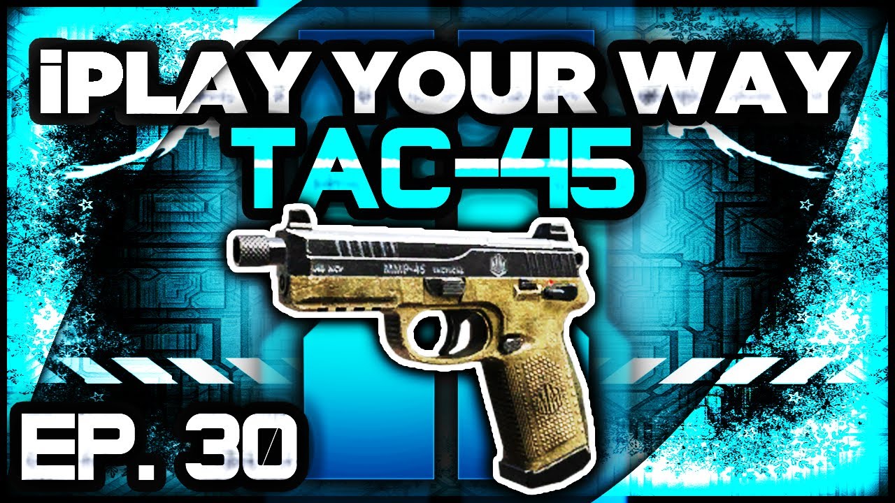 BO2 | iPlay Your Way: Tac-45 & 6 Perks! - EP. 30 (Call of Duty Create-a ...