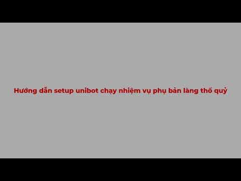 #Unibot - Hướng dẫn setup Unibot chạy nhiệm vụ phụ bản làng thổ quỷ sun 64 (Hướng dẫn dùng ...