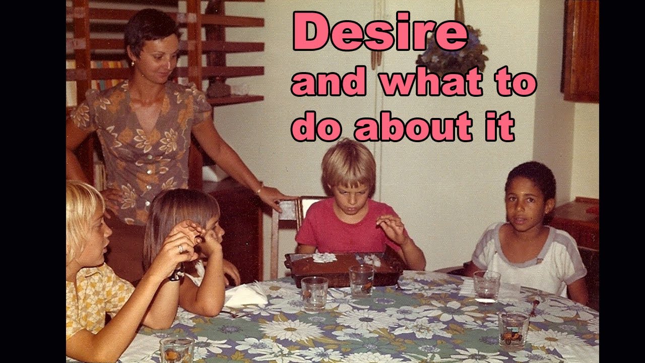 Desire and What to Do About It - YouTube