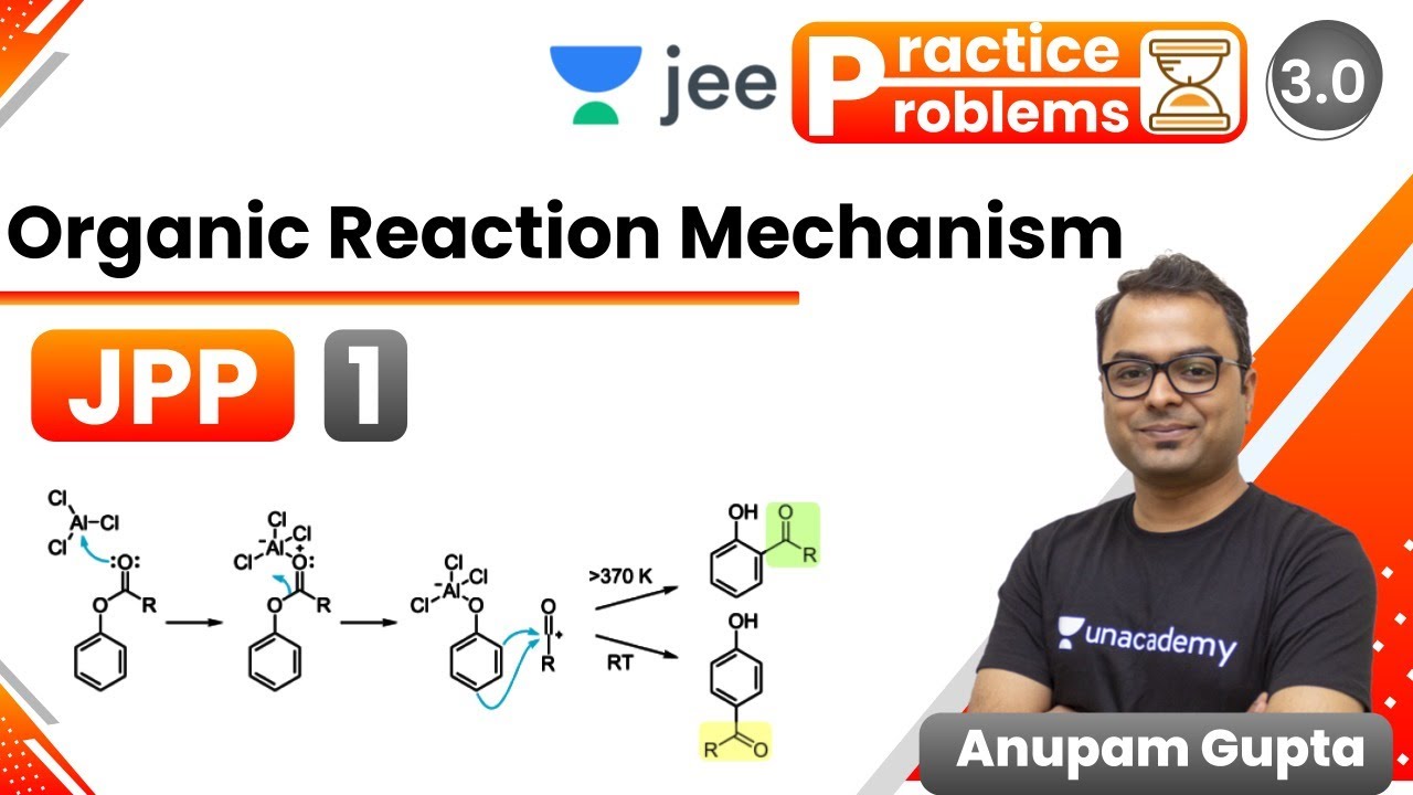 JEE: Organic Reaction Mechanism JPP - 1 | Unacademy JEE | JEE Chemistry ...