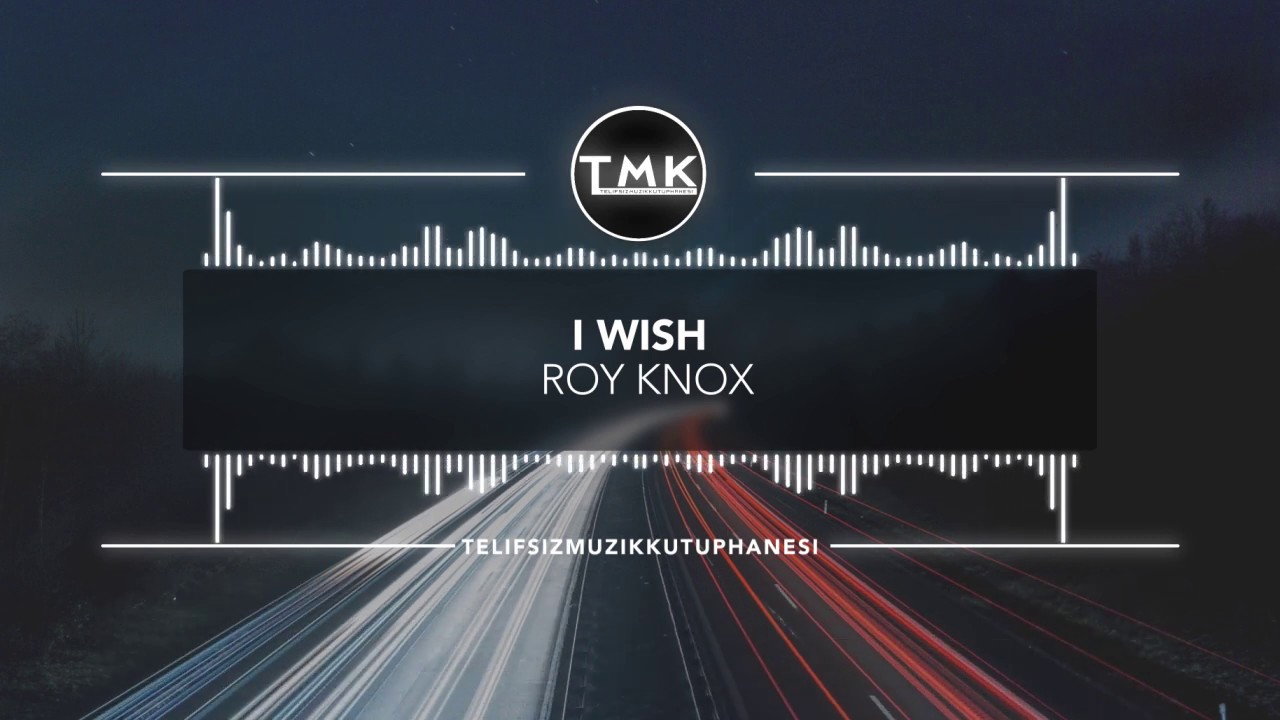 ROY KNOX - I Wish [TMK Release] - YouTube