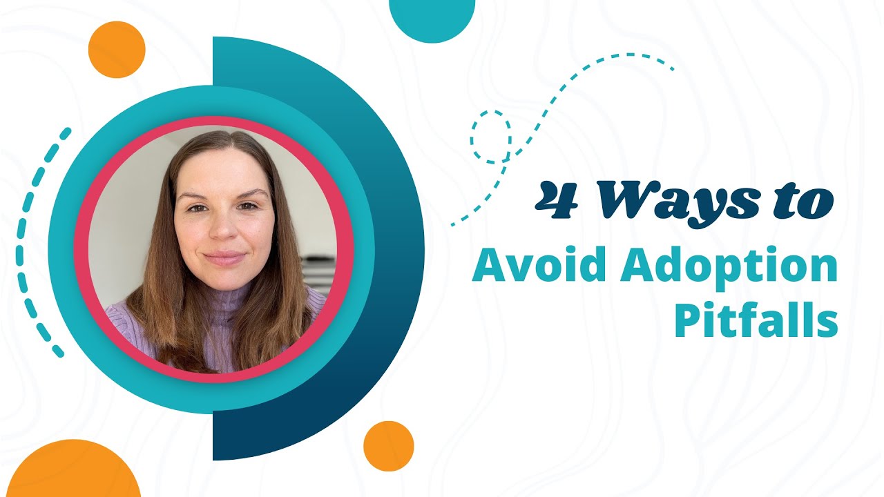 4 Ways to Avoid Adoption Pitfalls - YouTube