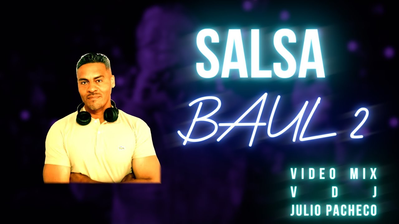 SALSA BAUL VIDEO MIX VOL 2 VDJ JULIO PACHECO - YouTube Music