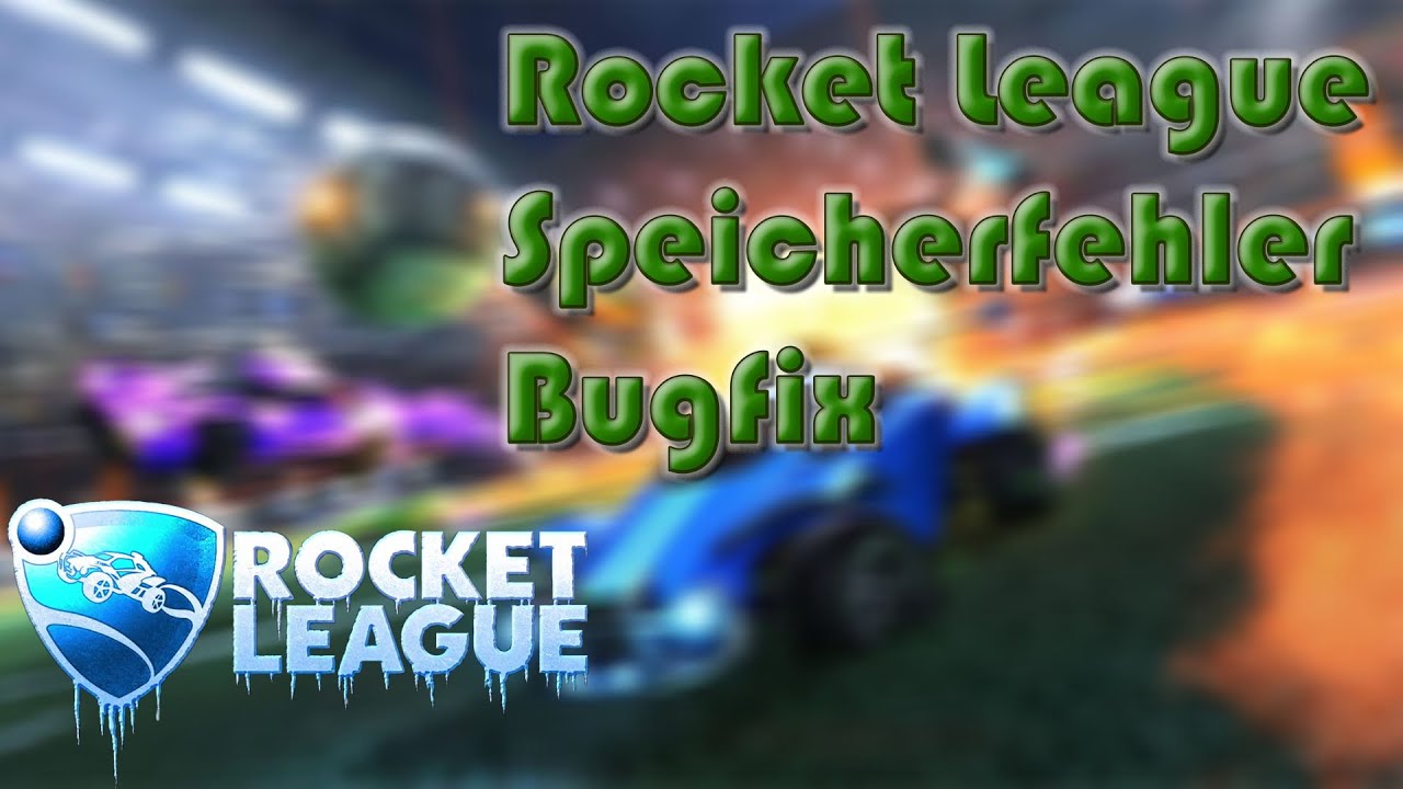 Speicher Bug Rocket League Bug Fix (Speicherfehler) für Windows 10 Home ...