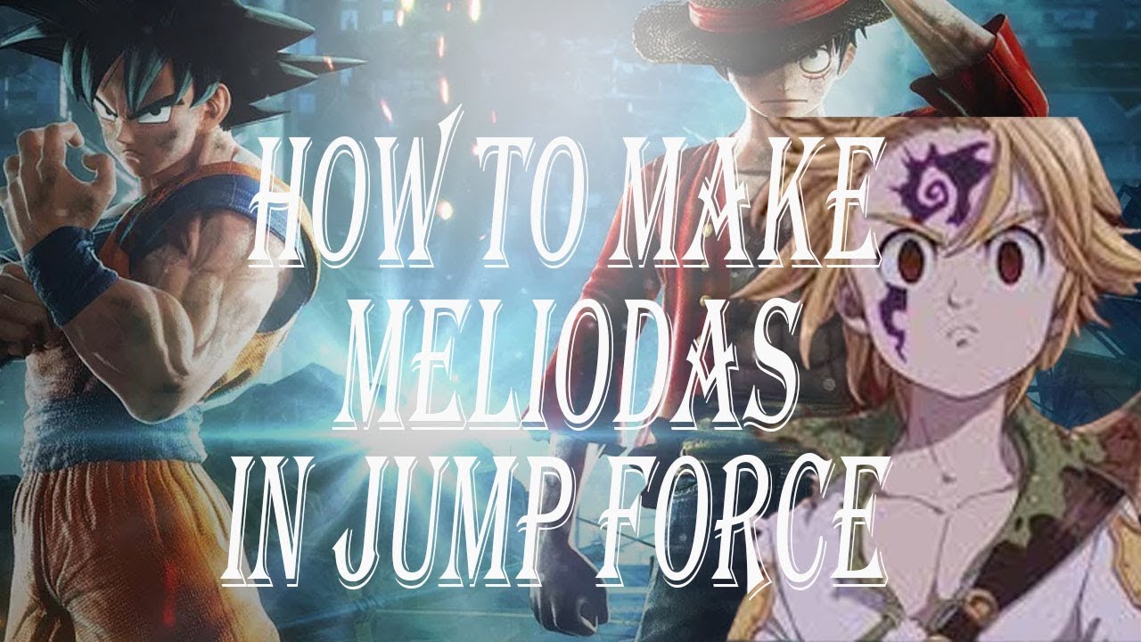 How To "Make" Meliodas In Jump Force Part 3 (Gameplay and Commentary ...