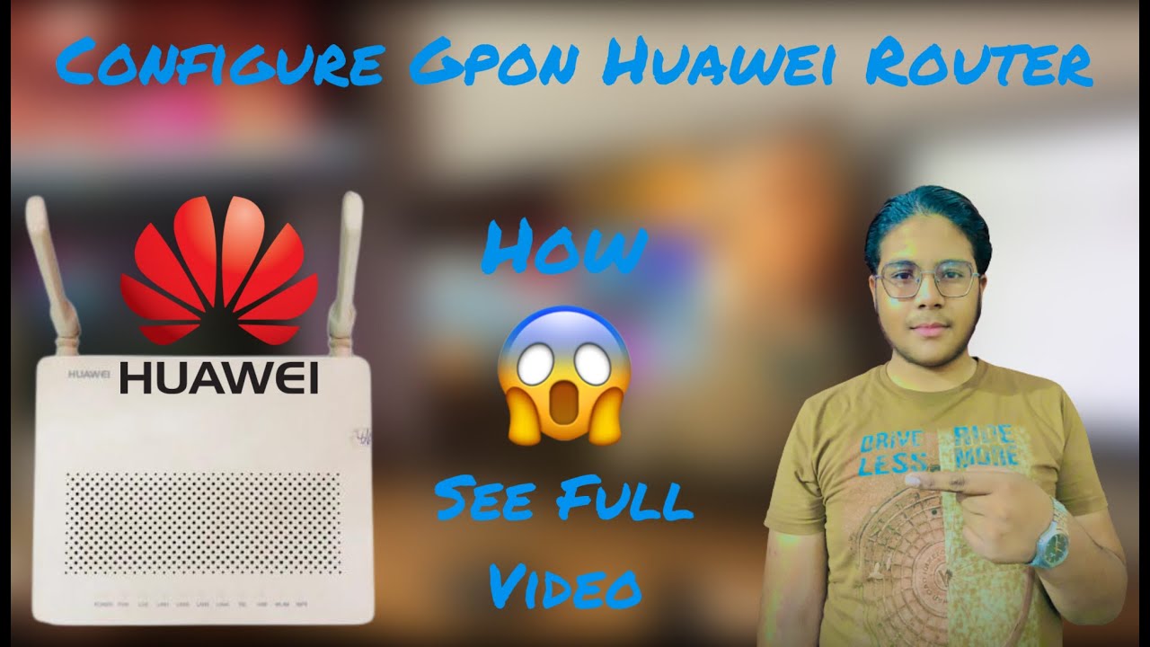 Configure Gpon Huawei Router (HG8546M) In (2023) - YouTube