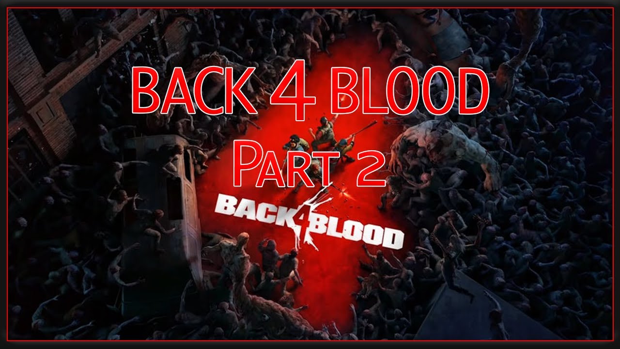 | Back 4 Blood - Part 2 | Maps 4-1 & 4-2 | - YouTube